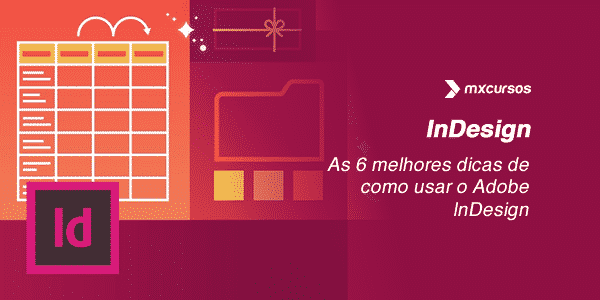 As 6 melhores dicas de como usar o Adobe InDesign - MX Cursos