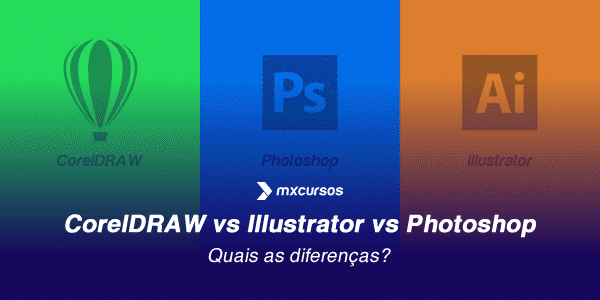 CorelDRAW, Photoshop e Illustrator - Quais suas diferenças? - MX Cursos