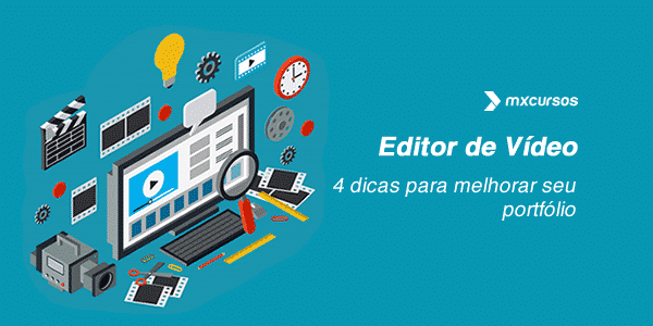 Editores de vídeos - 4 dicas para melhorar seu portfólio - MX Cursos